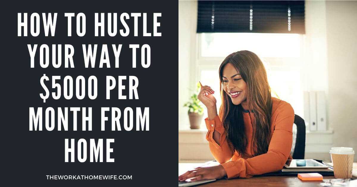 How to Hustle Your Way to $5,000 Per Month from Home