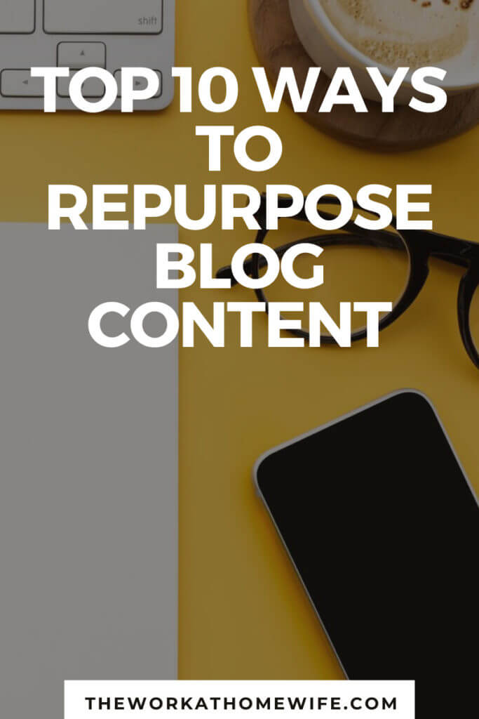 Top 10 Ways to Repurpose Blog Content