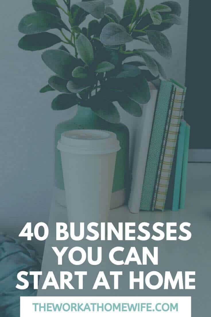 40 Businesses You Can Start From Home