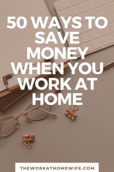 How to Save Money: 50 Ways to Save Money When You Work from Home