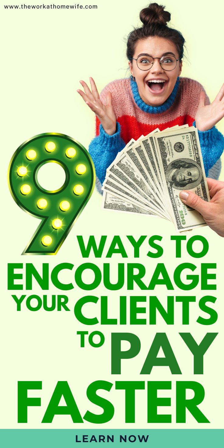 9 Ways to Encourage Your Clients to Pay Faster – The Work at Home Wife