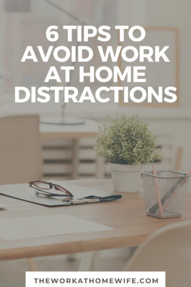 6 Tips for Avoiding Work at Home Distractions