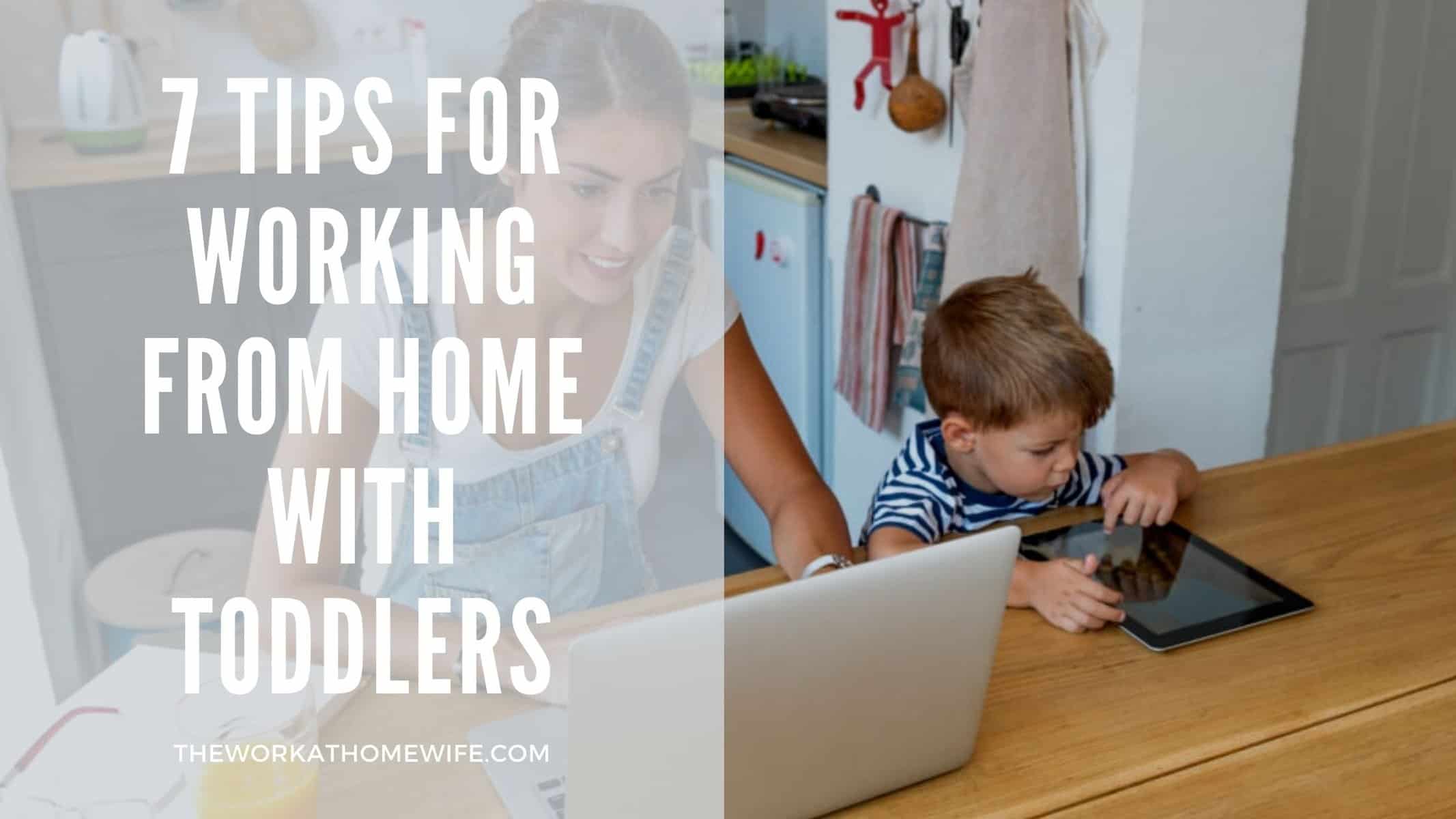 7 Tips for Working From Home With Toddlers