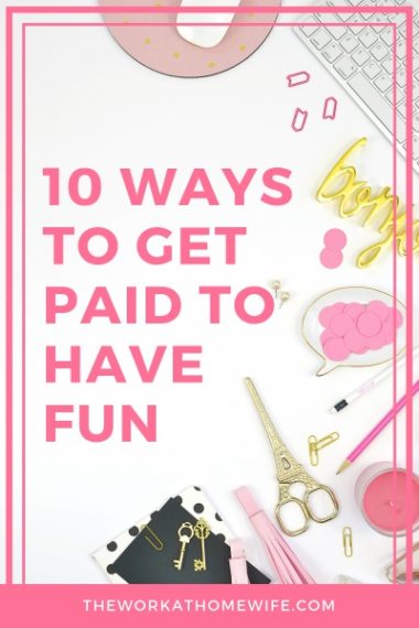 10 Ways To Get Paid To Have Fun
