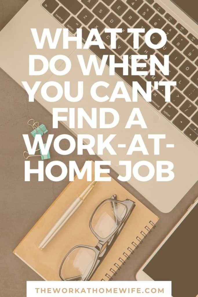 What To Do When You Can't Find A Job To Work From Home