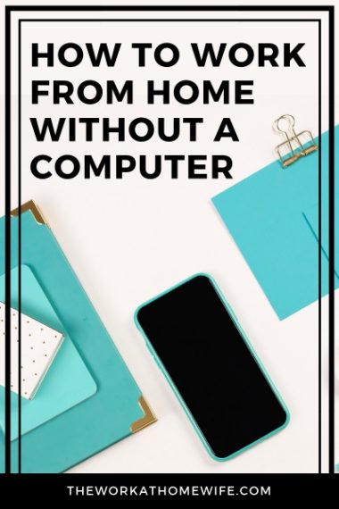 How to Work From Home Without a Computer