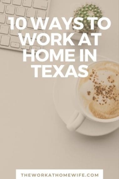 10+ Legitimate Ways to Work from Home in Texas